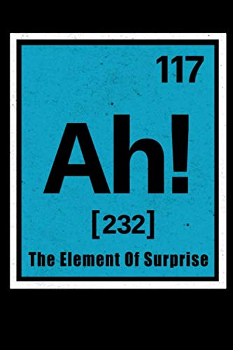 Ah The Element Of Suprise : Lined Journal & Notebook: Periodic Table Of ...