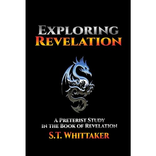 Amazon.com: Exploring Revelation: A Preterist Study in the Book of ...