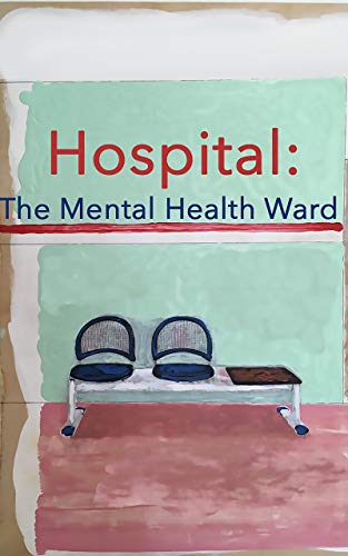 Hospital: The Mental Health Ward - Kindle edition by Hyde, Patrick ...