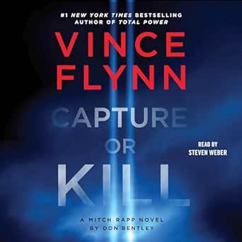 Amazon.com: Capture or Kill (Audible Audio Edition): Vince Flynn, Don Bentley, Steven Weber ...