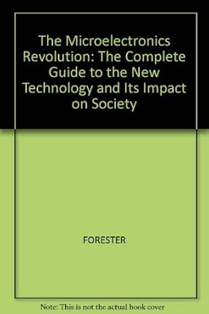 The Microelectronics revolution: The complete guide to the new ...