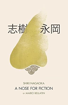 Shiki Nagaoka: A Nose for Fiction: Bellatin, Mario, Shook, David ...