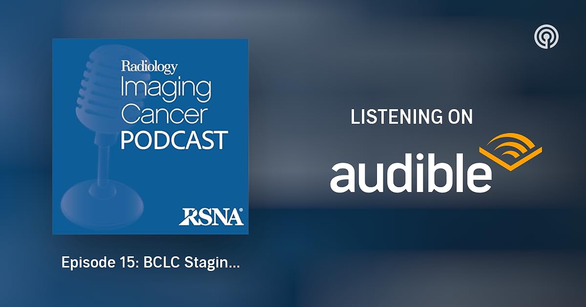 Episode 15: BCLC Staging System for Locoregional Therapy | Radiology ...