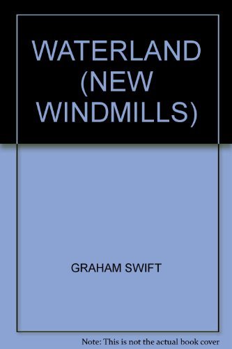 Waterland (New Windmills): Swift, Graham: 9780435123703: Amazon.com: Books