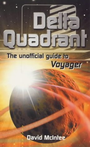 Delta Quadrant: The Unofficial Guide to Voyager: McIntee, David A ...