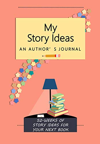 My Story Ideas: 52-Weeks of Story Ideas For Your Next Book (Life's ...