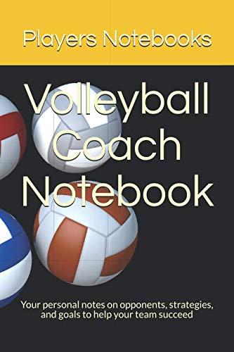 Volleyball Coach Notebook: Your personal notes on opponents, strategies ...