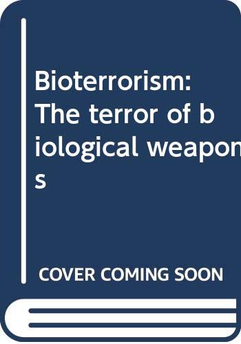 Bioterrorism: The terror of biological weapons - | 9786130140656 ...