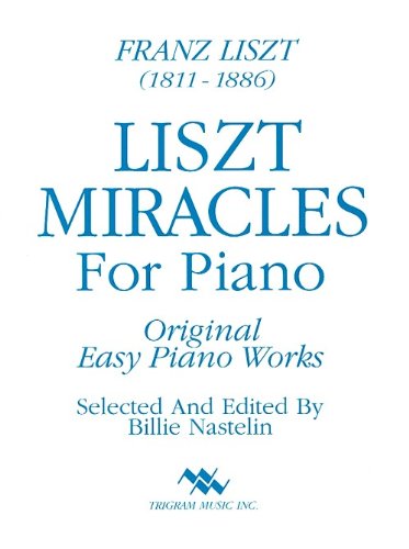 Liszt Miracles for Piano (Original Easy Piano Works): Franz Liszt ...