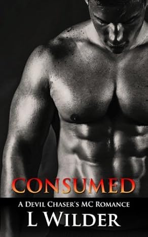 Consumed: A Devil Chaser's MC Romance: Wilder, L: 9781507695272: Amazon.com: Books