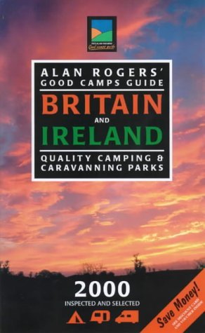 Alan Rogers' Good Camps Guide: Quality Camping and Caravanning Parks: Britain and Ireland 2000 ...