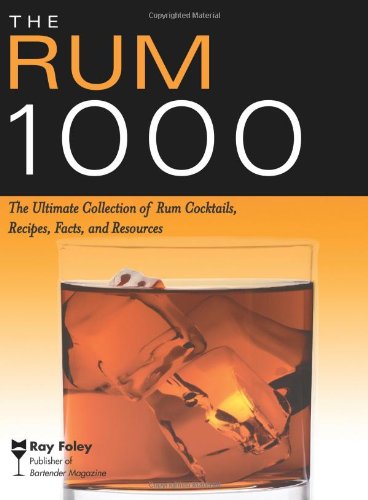 The Rum 1000: The Ultimate Collection of Rum Cocktails, Recipes, Facts ...