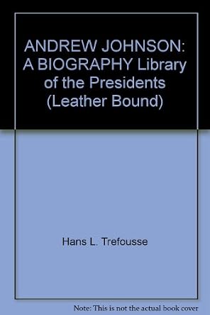 ANDREW JOHNSON: A BIOGRAPHY Library of the Presidents (Leather Bound ...