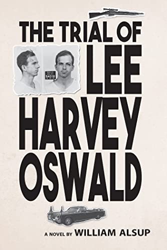 Amazon.com: The Trial of Lee Harvey Oswald: A Novel eBook : Alsup ...