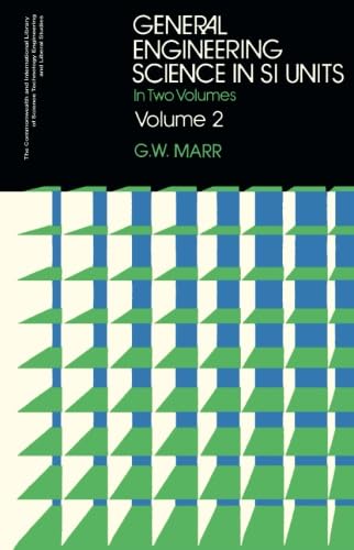 General Engineering Science in SI Units: In Two Volumes: Marr, G. W ...