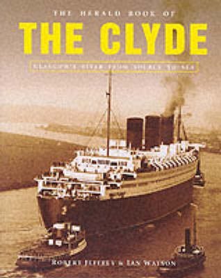 "The Herald" Book of the Clyde: Robert Jeffrey, Ian Watson ...