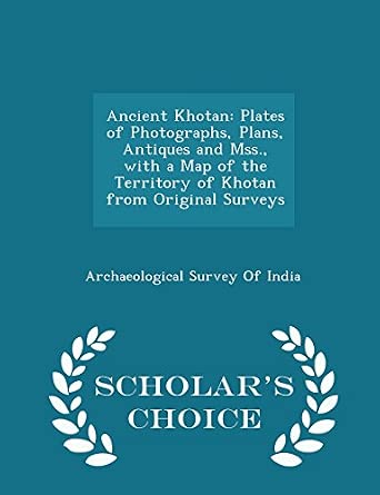 Ancient Khotan: Plates of Photographs, Plans, Antiques and Mss., with a ...
