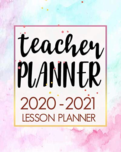Teacher Planner 2020-2021: Lesson Planner for Teachers 2020-2021 Weekly ...