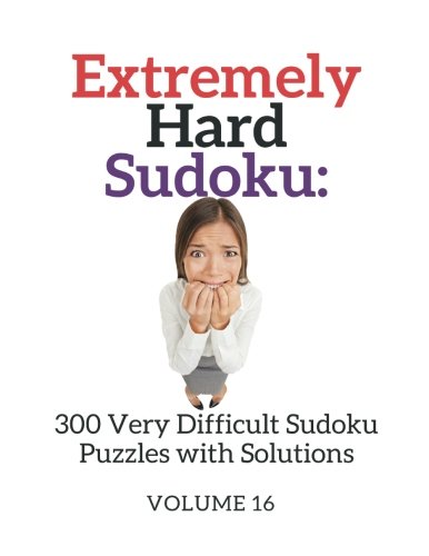 Extremely Hard Sudoku: 300 Very Difficult Sudoku Puzzles with Solutions ...