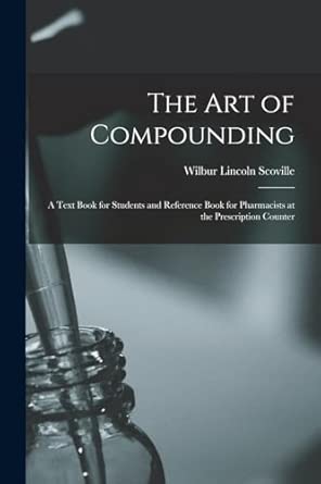 The Art of Compounding: A Text Book for Students and Reference Book for ...