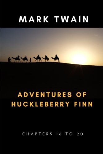 Adventures of Huckleberry Finn, Chapters 16 to 20 by Mark Twain: Twain ...