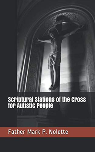 Scriptural Stations of the Cross for Autistic People: Nolette, Rev ...