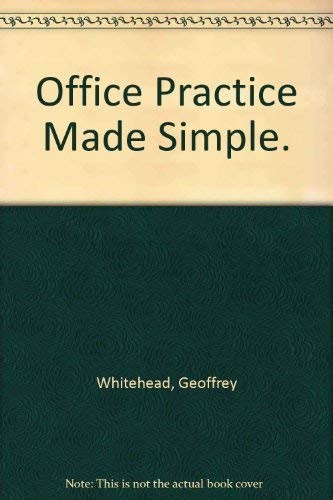 Office Practice Made Simple.: Whitehead, Geoffrey:, Whitehead, Geoffrey ...