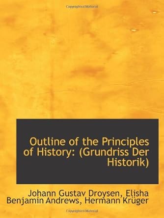 Outline of the Principles of History: (Grundriss Der Historik) | Amazon ...