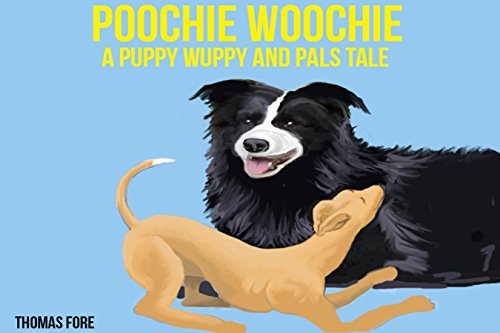 Poochie Woochie: A Puppy Wuppy and Pals Tale - Kindle edition by Fore ...