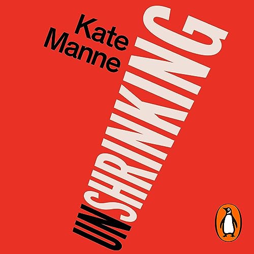 Unshrinking: How to Fight Fatphobia (Audio Download): Kate Manne, Kate ...