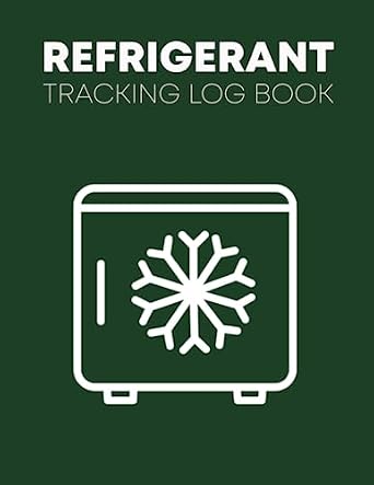 Refrigerant Tracking Log Book : The Complete Guide to Refrigerant ...