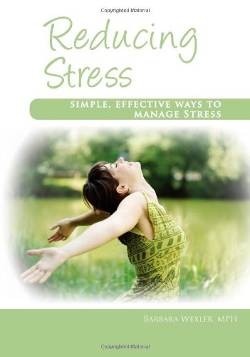 Reducing Stress: Simple, Effective Ways to Manage Stress: Wexler ...
