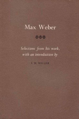 Max Weber [Selections from his work] by Max Weber (1963-08-01): not ...