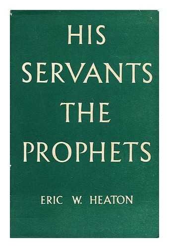 His Servants The Prophets: Heaton, Eric William: Amazon.com: Books