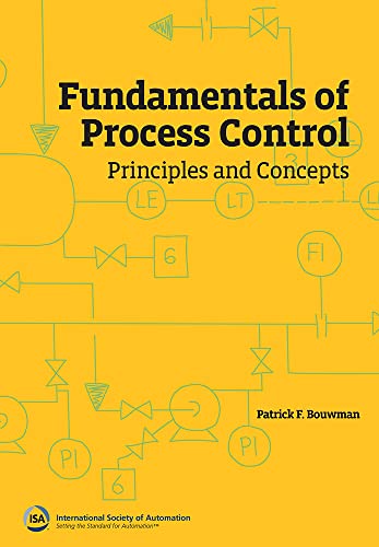 Fundamentals of Process Control: Principles and Concepts, Bouwman ...