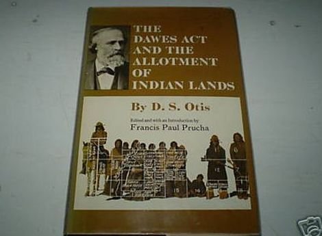 The Dawes Act and the allotment of Indian lands, (The Civilization of ...