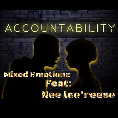 Play Accountabilty by Mixed Emotionz feat. Nee le’reese on Amazon Music