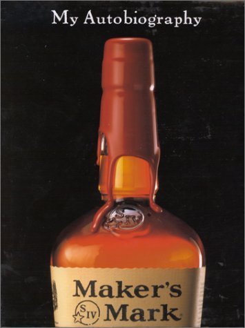 Maker's Mark: My Autobiography by Bill Samuels Jr. (2000-11-01): Bill ...