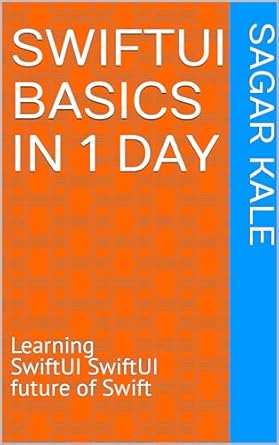 SwiftUI Basics in 1 Day: Learning SwiftUI SwiftUI future of Swift eBook : Kale, Sagar: Amazon.co ...