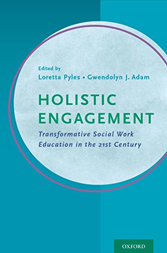Holistic Engagement: Transformative Social Work Education in the 21st ...