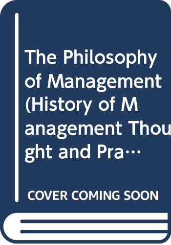 The Philosophy of Management (History of Management Thought and ...