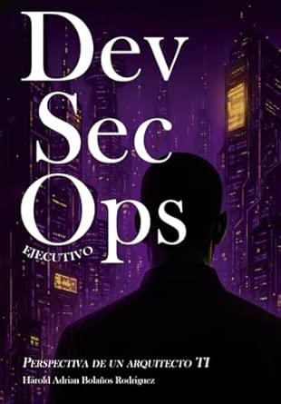 Amazon.com: DevSecOps Ejecutivo: Perspectiva de un Arquitecto TI (Spanish Edition ...