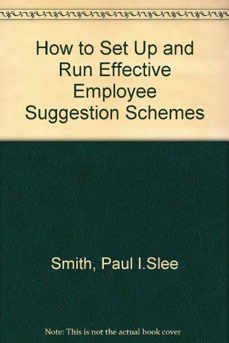 How to Set Up and Run Effective Employee Suggestion Schemes: Smith ...