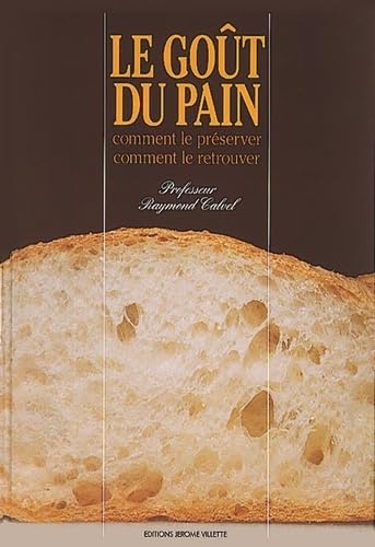 Amazon.com: Le Gout du Pain: 9782865470167: Calvel, Raymond: Books