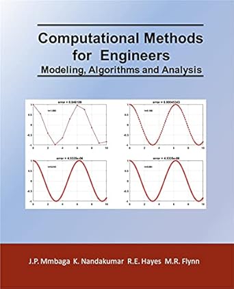 Computational Methods for Engineers: Modeling, Algorithms and Analysis ...