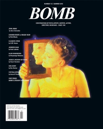 BOMB Issue 112, Summer 2010 (BOMB Magazine): Joan Jonas, Rick Moody ...