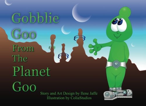 Gobblie Goo From The Planet Goo: Jaffe, Ilene, Coliastudios, Inc ...