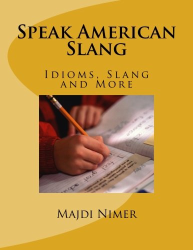 Speak American Slang: Learn American Slang, Idioms & More: Nimer, Mr ...