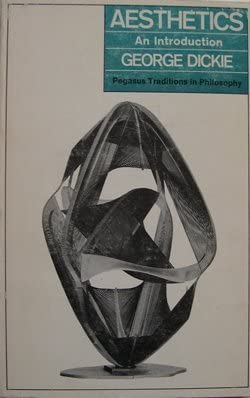 Aesthetics: An Introduction (Traditions in Philosophy) by George Dickie ...