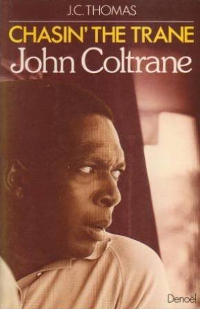 CHASIN'THE TRANE: JOHN COLTRANE: Thomas, J. C., Houdebine, Jean-Louis ...
